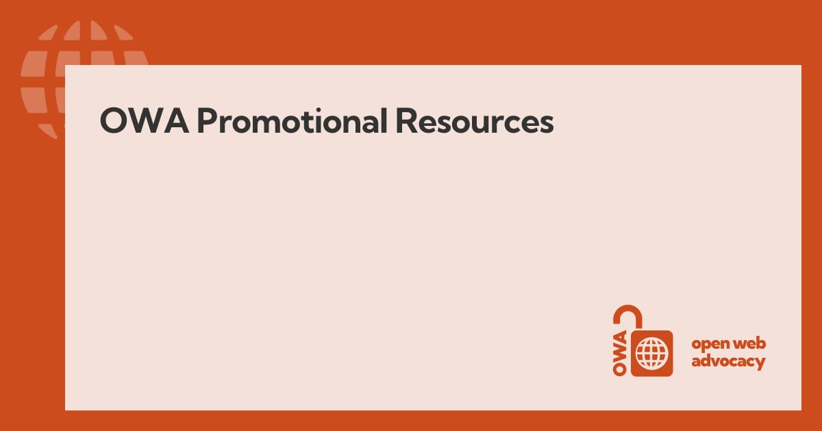 OWA Promotional Resources - Open Web Advocacy
