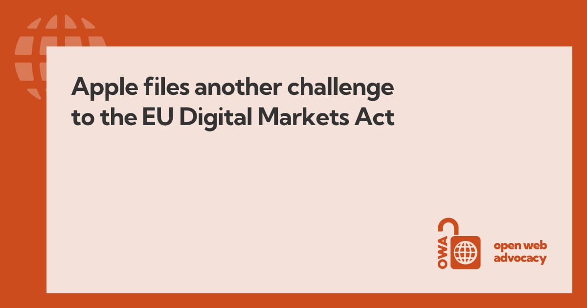 Apple files another challenge to the EU Digital Markets Act - Open Web Advocacy