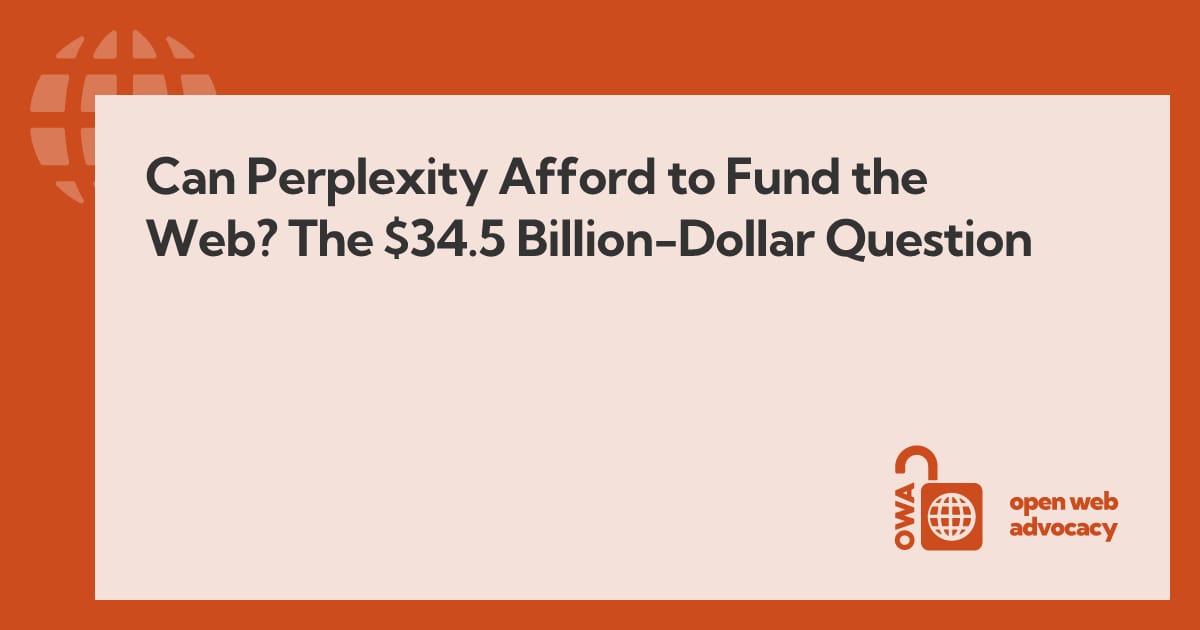 Can Perplexity Afford to Fund the Web? The $34.5 Billion-Dollar Question - Open Web Advocacy